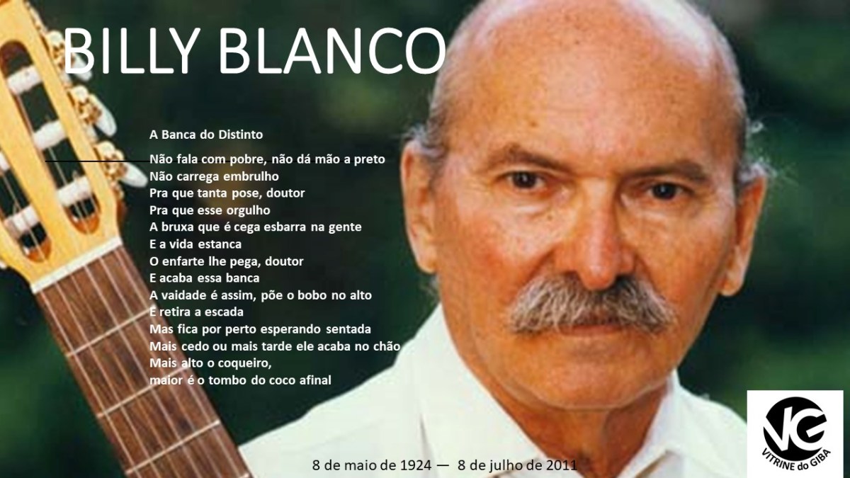 Billy Blanco: “Todo mundo é igual quando a vida termina Com terra em ...